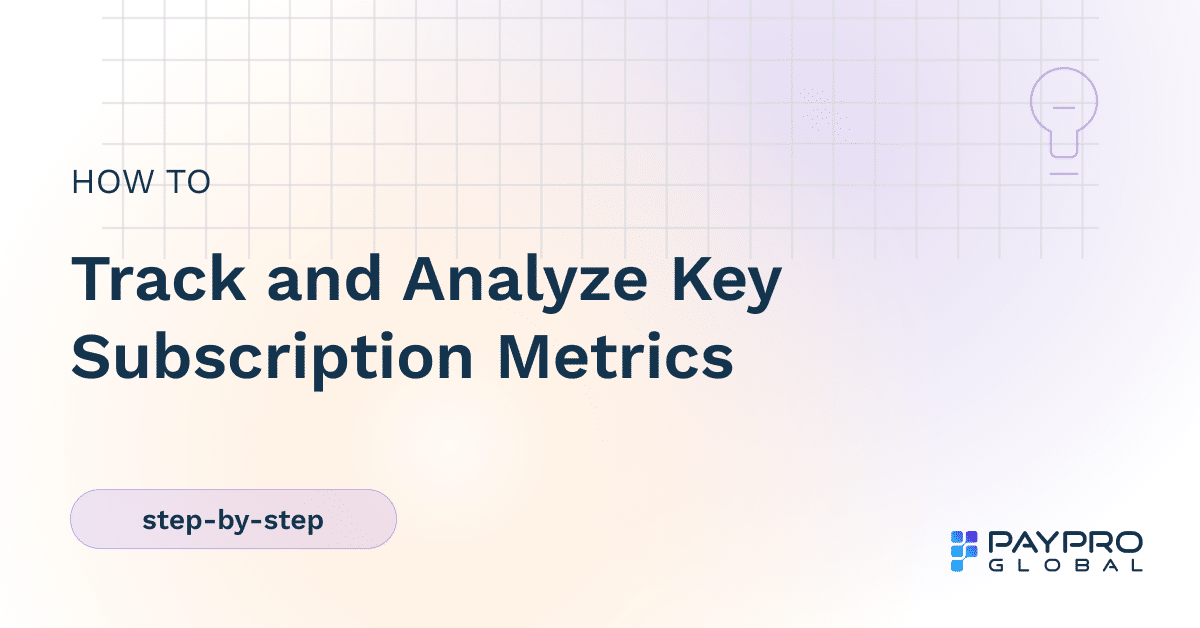 How to Track & Analyze Key Subscription Metrics in 6 Steps