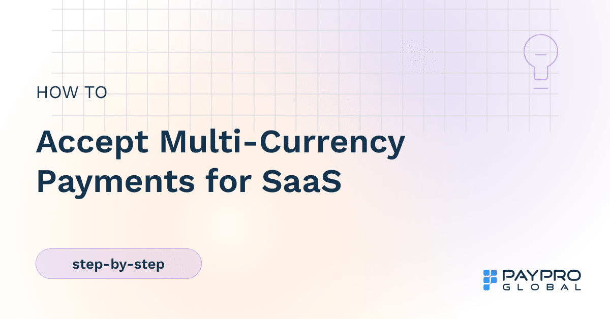 How to Accept Multi-Currency Payments for Your SaaS