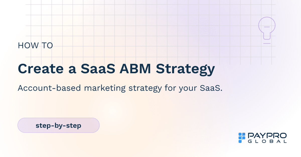 How to Create a SaaS ABM Strategy: A Start-to-Finish Guide